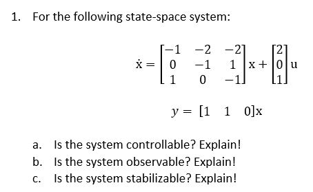 Solved 1. For the following state-space system: x = 1-1 0 li | Chegg.com