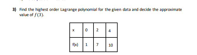 Solved 3) Find the highest order Lagrange polynomial for the | Chegg.com