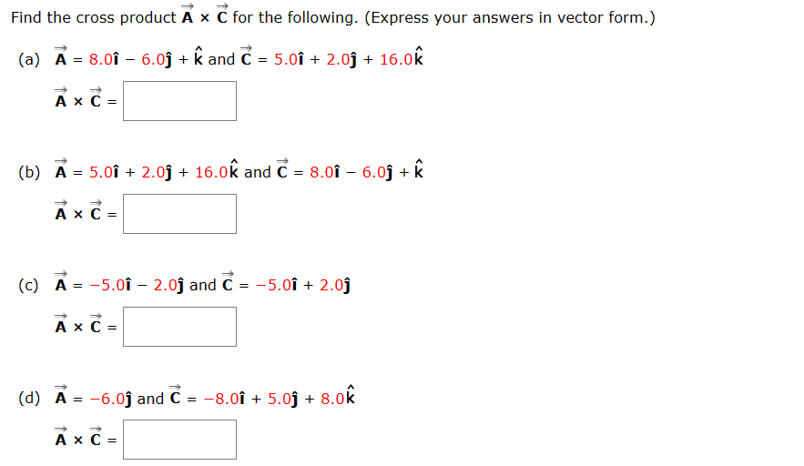 Solved Find the cross product A ⨯ ﻿C ﻿for the following. | Chegg.com