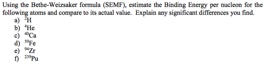 Solved Using the Bethe-Weizsaker formula (SEMF), estimate | Chegg.com