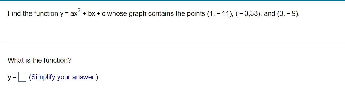 Solved Find the function y=ax2+bx+c whose graph contains the | Chegg.com
