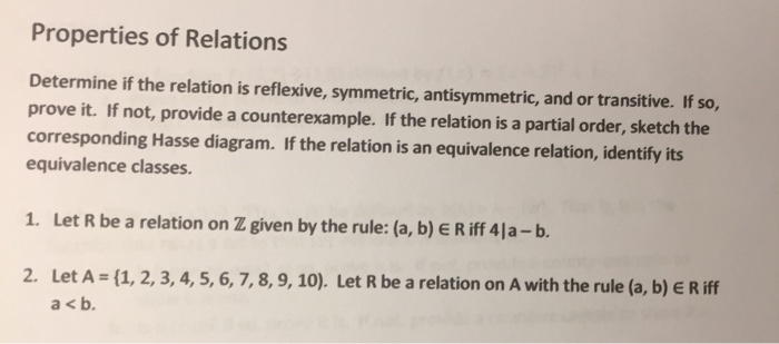 Solved Properties of Relations Determine if the relation is | Chegg.com