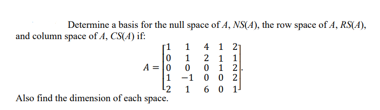 Solved Determine a basis for the null space of A, NS(A), the | Chegg.com