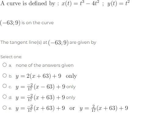 Solved A curve is defined by :x(t)=t3−4t2;y(t)=t2 (−63;9) is | Chegg.com