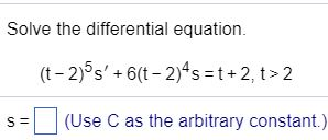 Solved Solve the differential equation. (t-2)5s'+6(t-2s +2, | Chegg.com