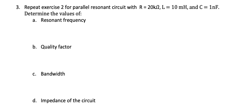 Solved 3. Repeat exercise 2 for parallel resonant circuit | Chegg.com