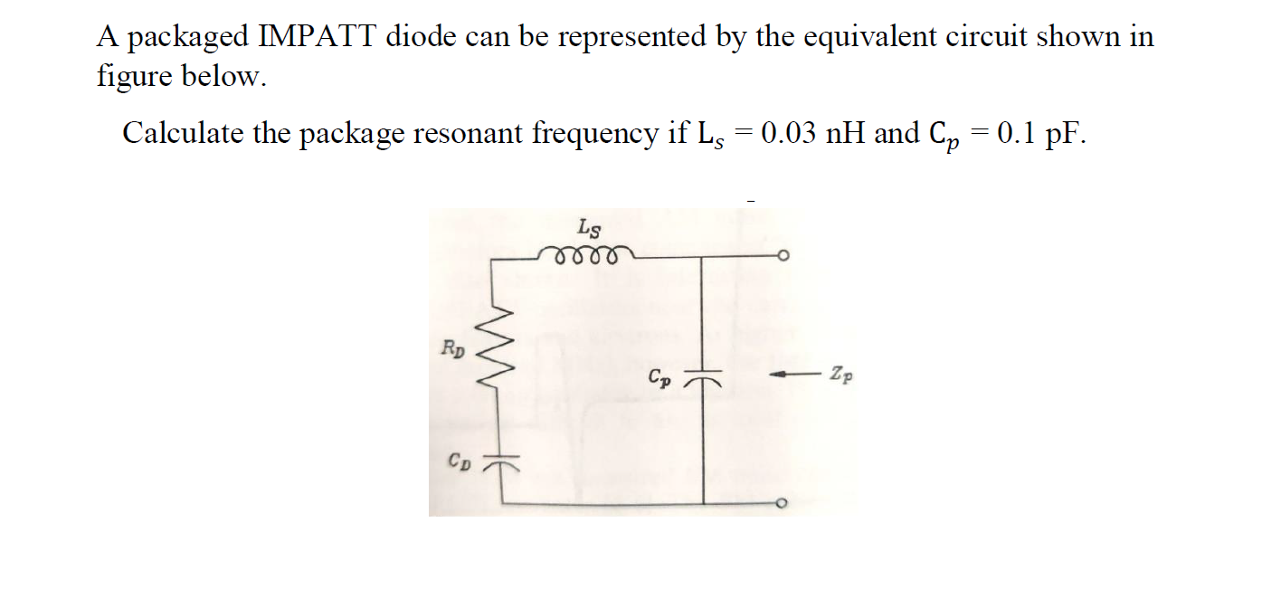 Solved A packaged IMPATT diode can be represented by the | Chegg.com