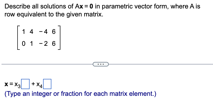Solved Describe all solutions of Ax=0 in parametric vector | Chegg.com