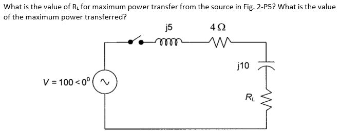 Solved What is the value of RL for maximum power transfer | Chegg.com