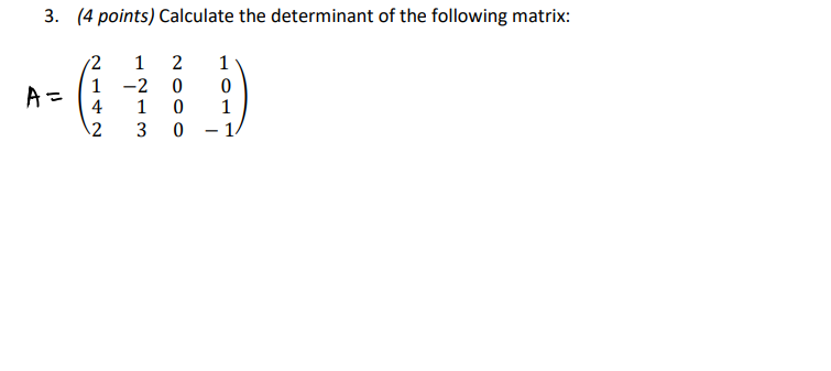 Solved 3. (4 points) Calculate the determinant of the | Chegg.com