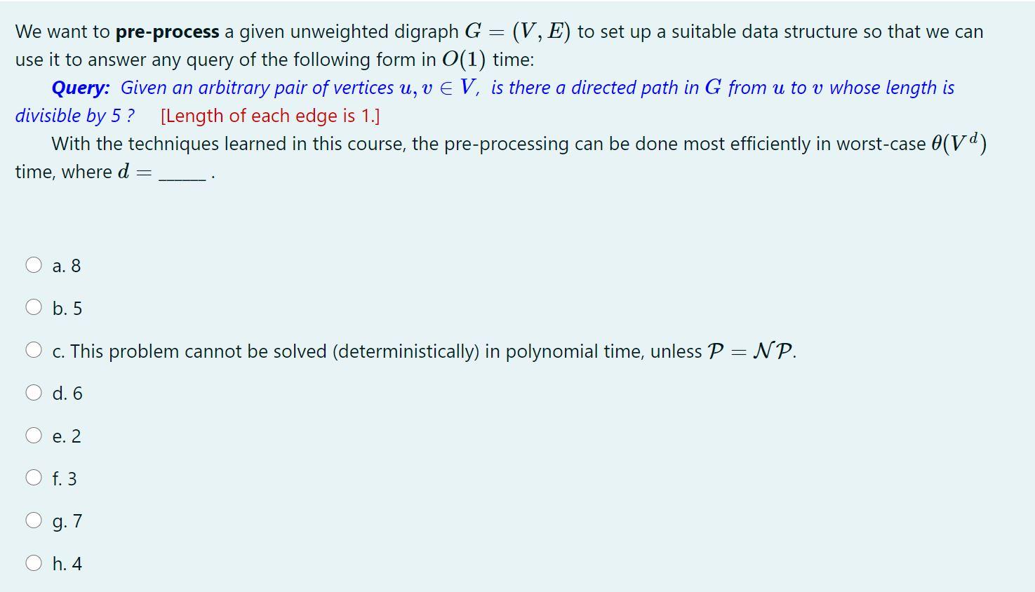 Solved We want to pre-process a given unweighted digraph G = | Chegg.com