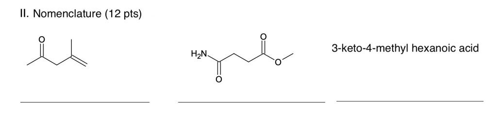 Solved II. Nomenclature (12 pts) 3-keto-4-methyl hexanoic | Chegg.com