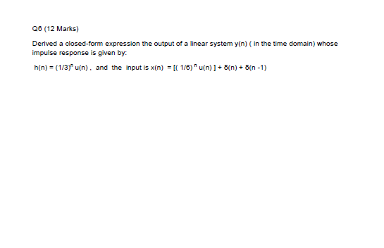 Solved Q6 (12 Marks) Derived a closed-form expression the | Chegg.com