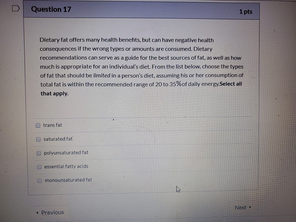 Solved Question 17 1 pts Dietary fat offers many health | Chegg.com Solved Question 17 1 pts Dietary fat offers many health | Chegg.com