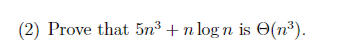 (2) ﻿Prove that 5n3+nlogn ﻿is Θ(n3). | Chegg.com
