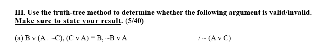 Solved III. Use the truth-tree method to determine whether | Chegg.com