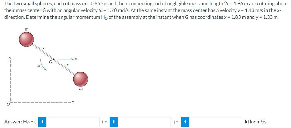 Solved The two small spheres, each of mass m=0.65 kg, and | Chegg.com