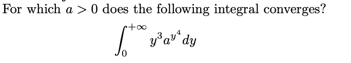 Solved For which a>0 does the following integral converges? | Chegg.com