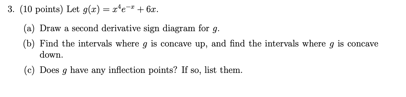 Solved 3. (10 points) Let g(x)=x4e−x+6x. (a) Draw a second | Chegg.com