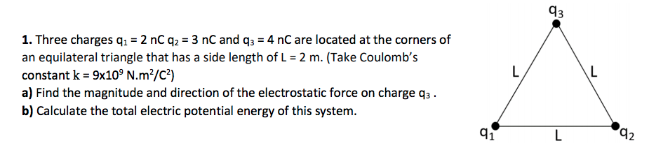 Solved Three charges q1 = 2 nC, q2 = 3 nC and q3 = 4 nC are | Chegg.com