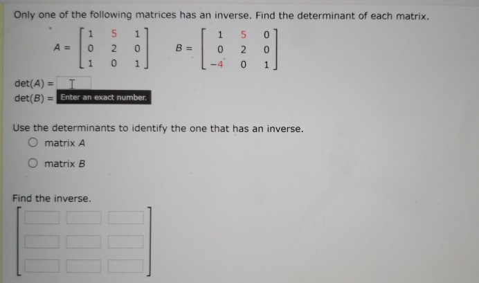 Solved Only one of the following matrices has an inverse. | Chegg.com