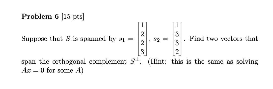 Solved Problem 6 (15 pts] Suppose that S is spanned by si = | Chegg.com
