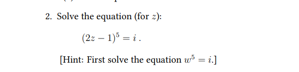 Solved 2. Solve the equation (for z): (22 – 195 = i. [Hint: | Chegg.com