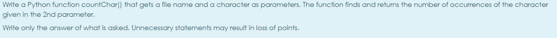 Solved Write a Python function countChar() that gets a file | Chegg.com