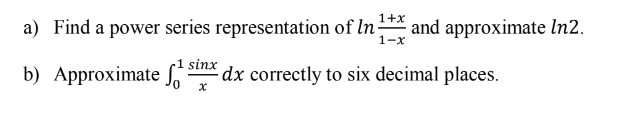 Solved a) Find a power series representation of ln1−x1+x and | Chegg.com