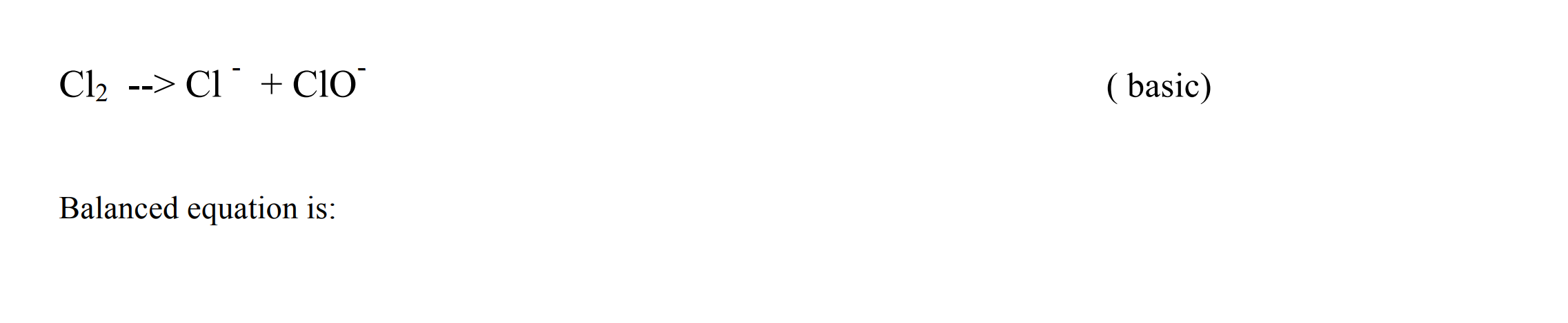 Solved Cl2 --> C1 + C10 (basic) Balanced equation is: | Chegg.com