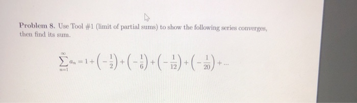 Solved Problem 8. Use Tool #1 (limit of partial sums) to | Chegg.com