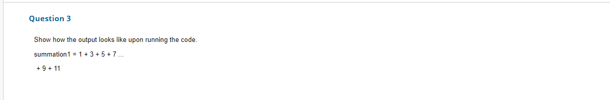 Solved Question 3 Show how the output looks like upon | Chegg.com