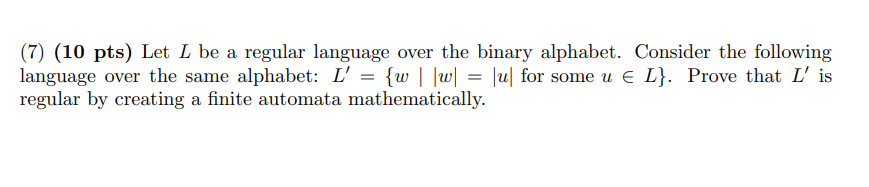 Solved (7) (10 pts) Let L be a regular language over the | Chegg.com
