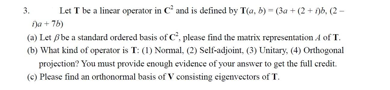 Solved 3. Let T be a linear operator in C2 and is defined by | Chegg.com