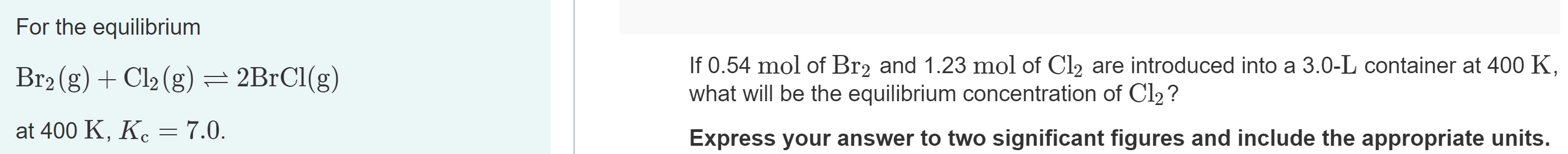 Solved For the equilibrium Br2( g)+Cl2( g)⇌2BrCl(g) If 0.54 | Chegg.com