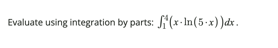 Solved Evaluate using integration by parts: | Chegg.com