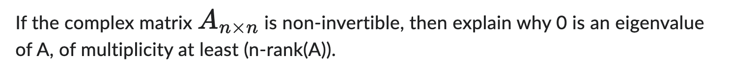 Solved If the complex matrix An×n is non-invertible, then | Chegg.com