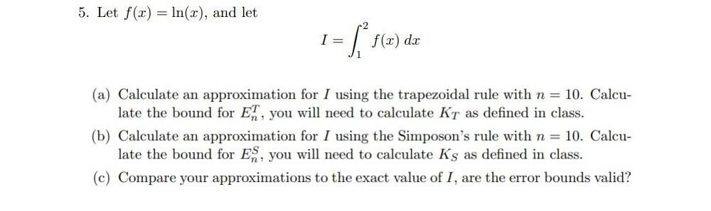 Solved Let f(x)=ln(x), and let I=∫12f(x)dx (a) Calculate an | Chegg.com