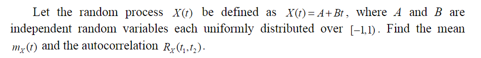 Solved Let the random process X(t) be defined as X(t)=A+Bt, | Chegg.com