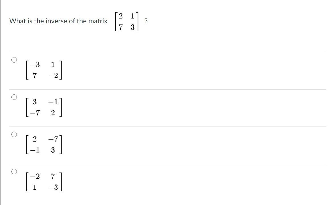 Solved What is the inverse of the matrix [? :) ? 3 1 2, -2 3 | Chegg.com