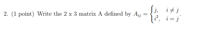 Solved 2. (1 point) Write the 2 x 3 matrix A defined by Aij | Chegg.com