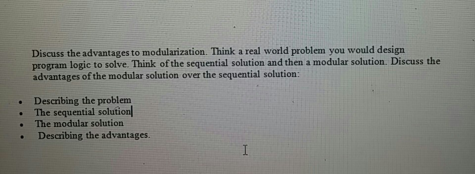 Solved Discuss the advantages to modularization. Think a | Chegg.com