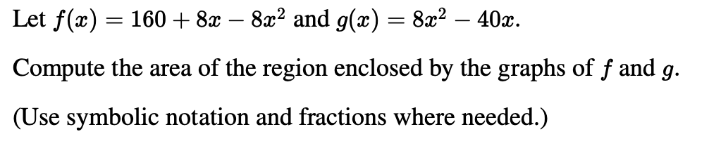 Solved Let f(x) = 160 + 8x – 8x2 and g(x) = 822 – 40x. | Chegg.com