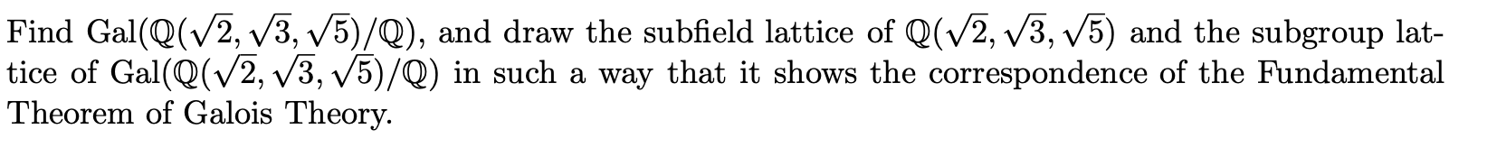 Solved Find Gal(Q22,32,52Q), ﻿and draw the subfield lattice | Chegg.com