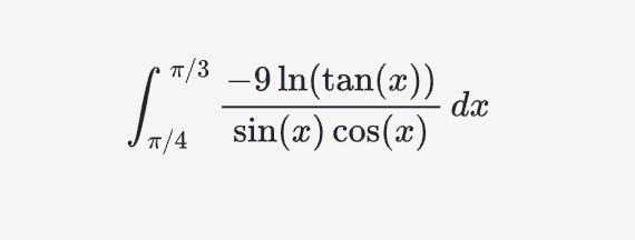 Solved ∫π4π3-9ln(tan(x))sin(x)cos(x)dx | Chegg.com