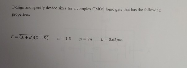 Solved Design and specify device sizes for a complex CMOS | Chegg.com