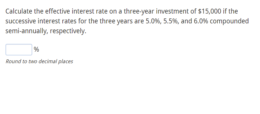 Solved Calculate the effective interest rate on a three-year | Chegg.com