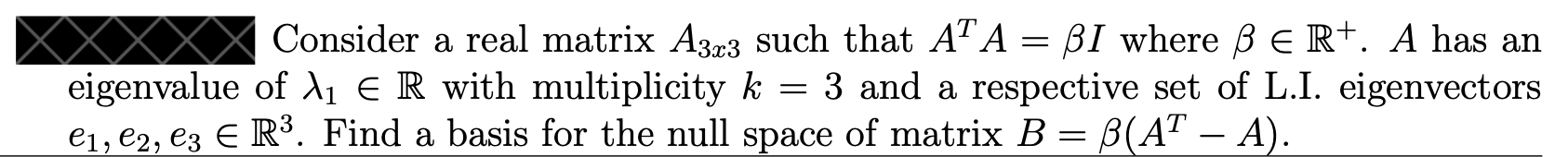 Solved Consider a real matrix A3x3 such that ATA=βI where | Chegg.com