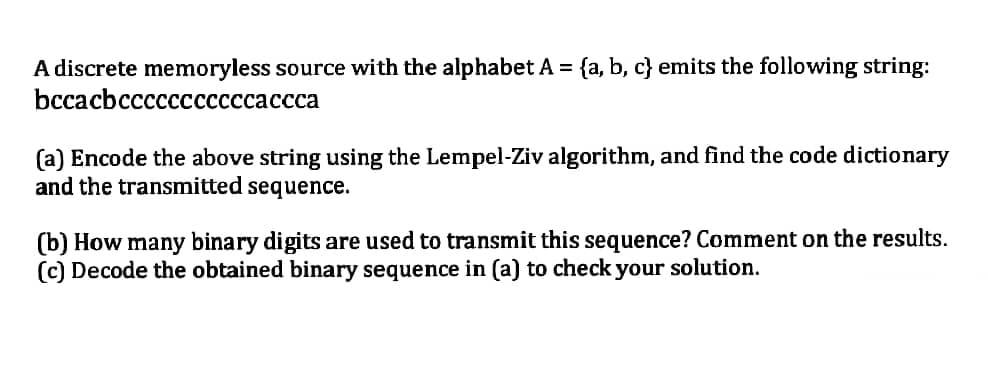 A discrete memoryless source with the alphabet A = | Chegg.com
