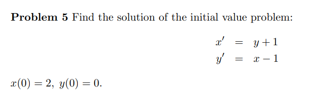 Solved Problem 5 Find the solution of the initial value | Chegg.com